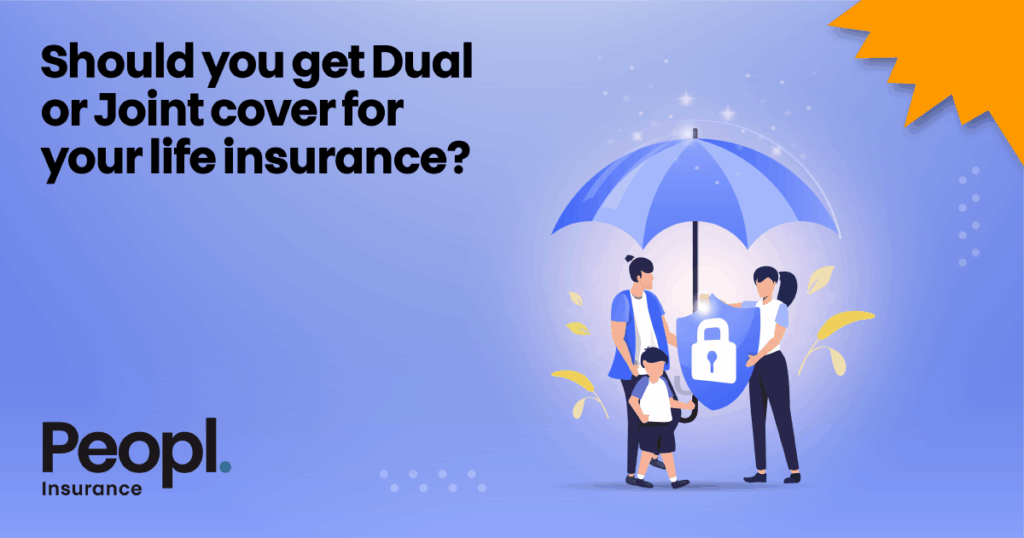 Dual Or Joint? Which Life Cover Is Best For You? - Peopl. Insurance